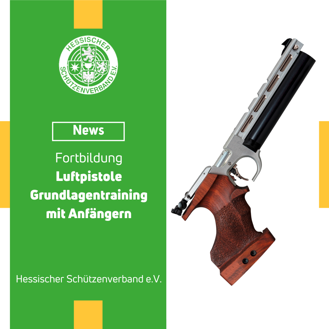 Hessischer Schützenverband e.V.: Fortbildung „Luftpistole – Grundlagentraining mit Anfängern ...